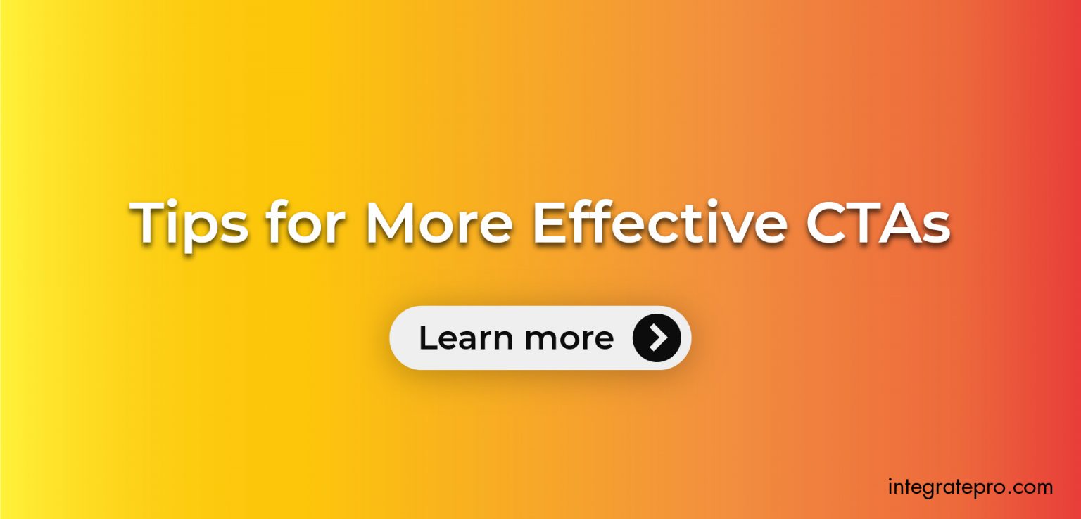 Tips for More Effective CTAs – Integrate Pro